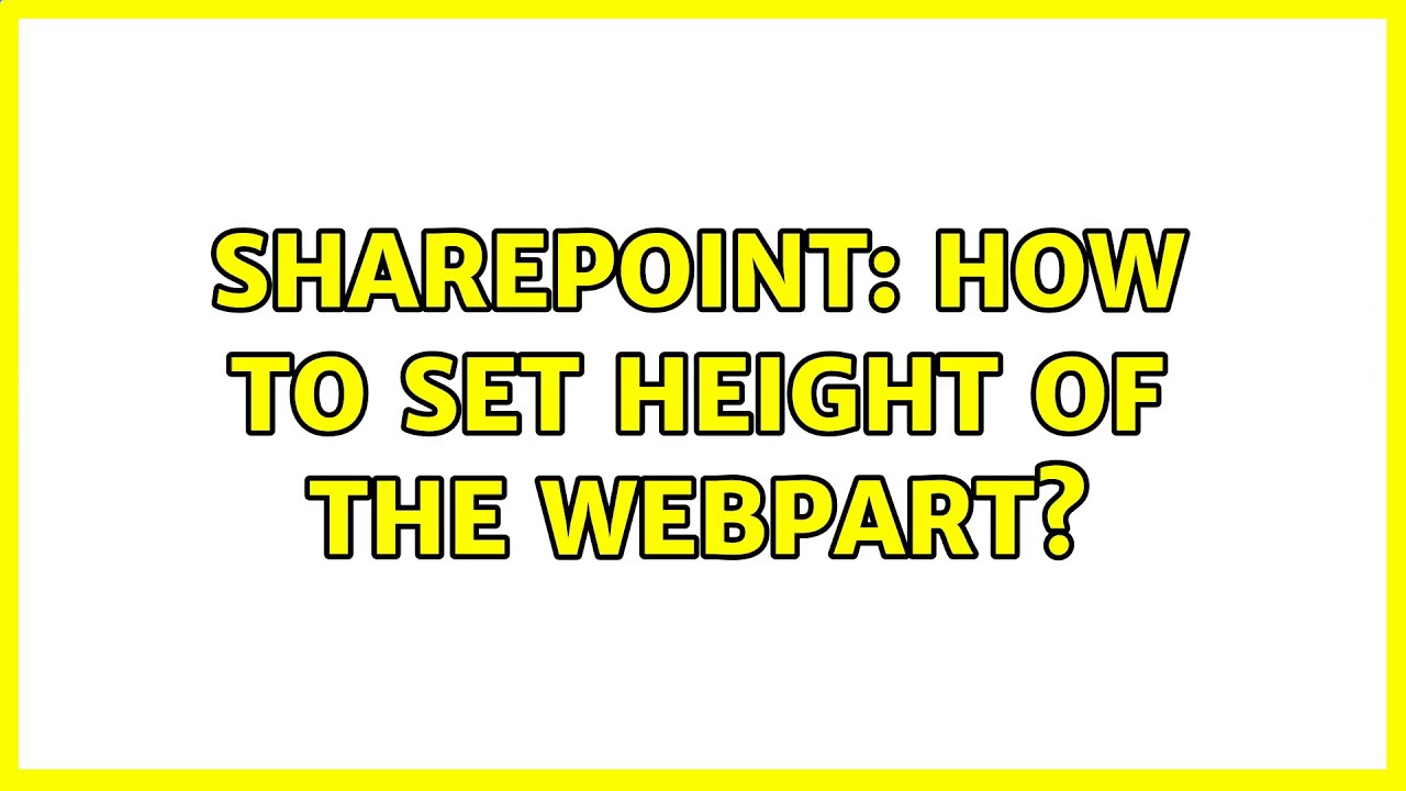 Sharepoint How To Set Height Of The Webpart YouTube sharepoint-how-to-set-height-of-the-webpart-youtube