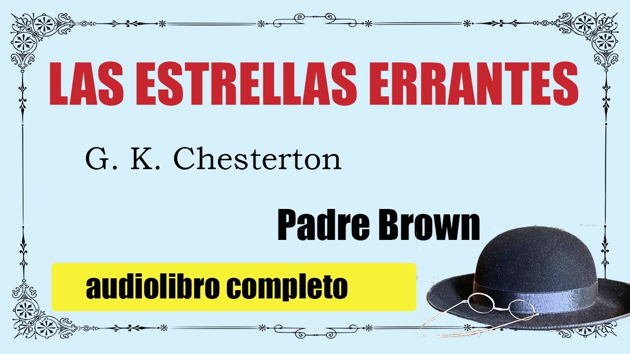 LAS ESTRELLAS ERRANTES - PADRE BROWN - G. K. CHESTERTON - YouTube