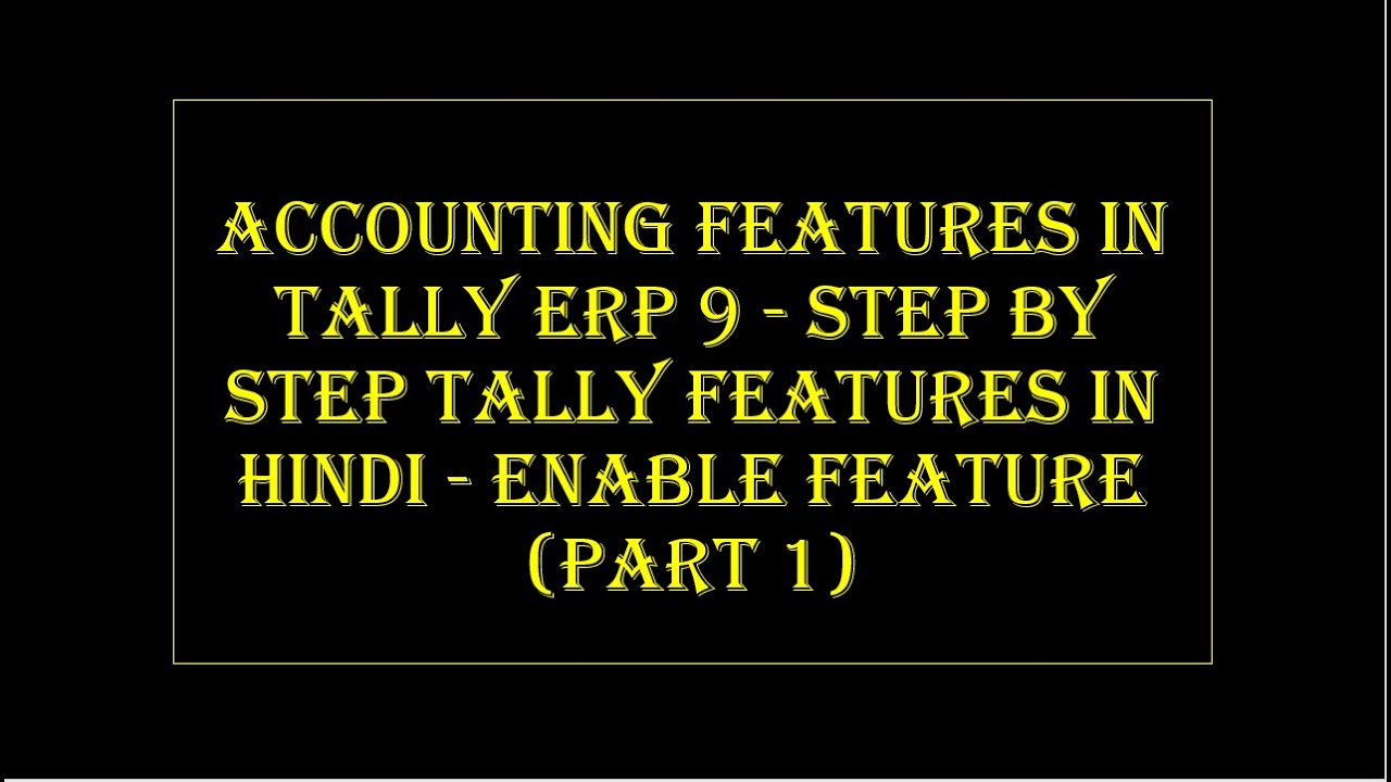 Accounting Features In Tally ERP 9 - Step By Step Tally Features In ...