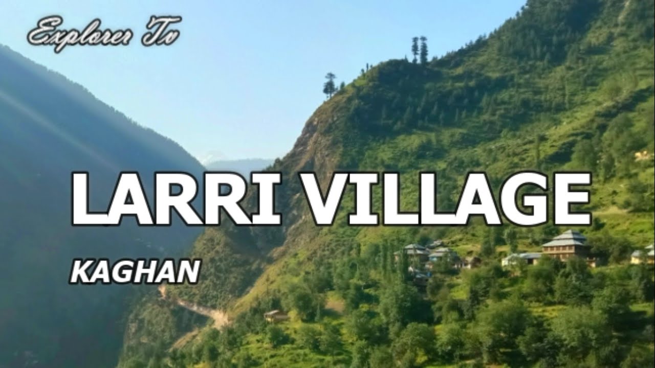 Unexplored Larri Village Kaghan#kaghan #kaghanvalley - YouTube