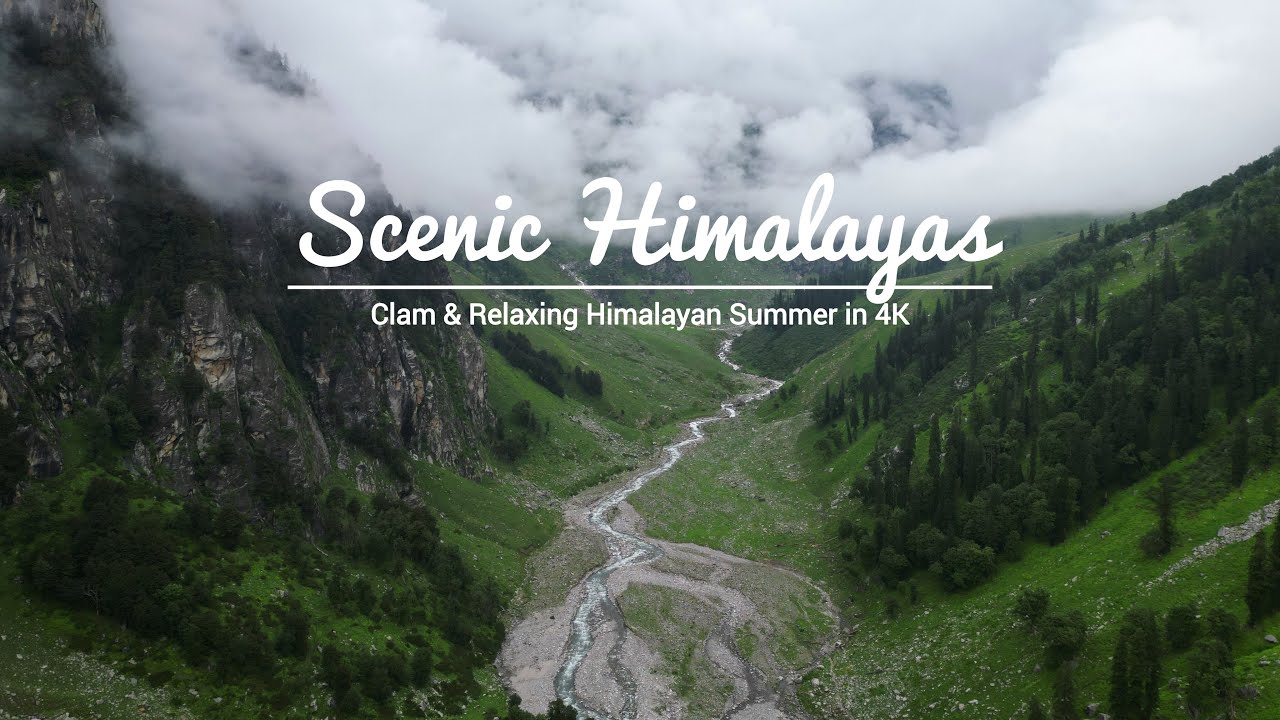 Scenic Himalayas - Himalayan Summer - 4K Calm & Relaxing Bird Eye View ...