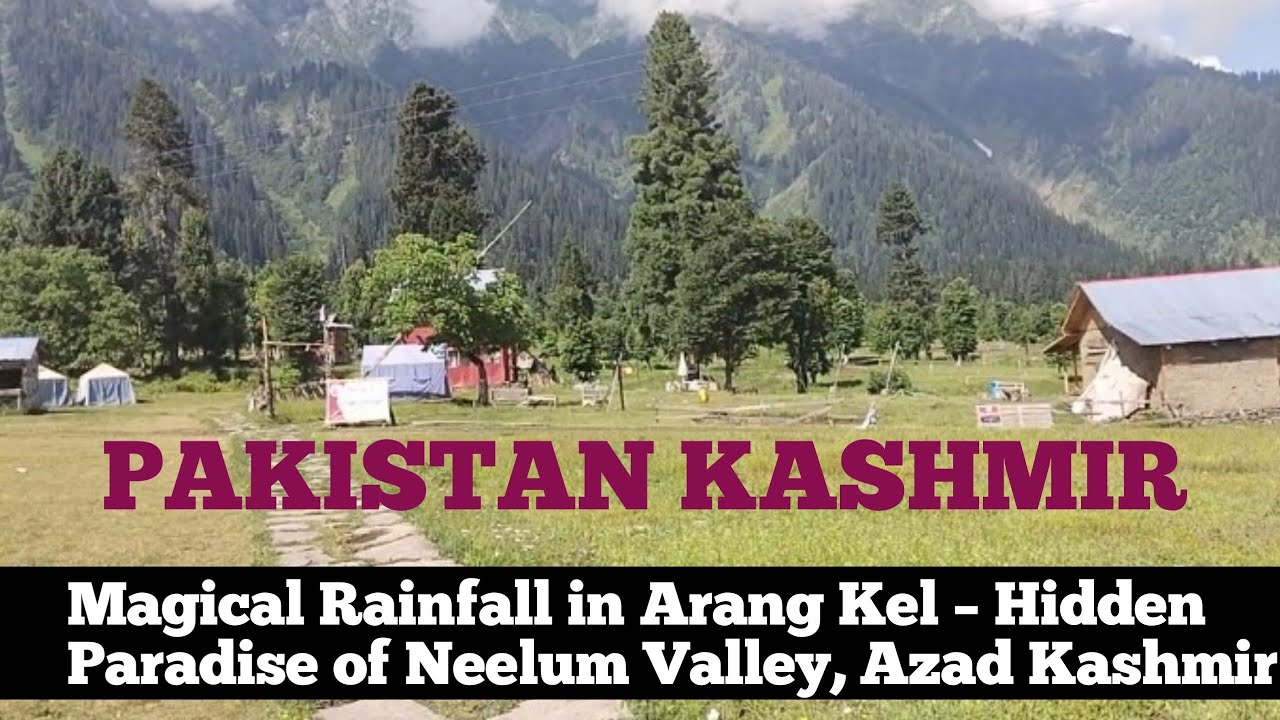 Magical Rainfall Experience in Arang Kel – Neelum Valley's Hidden Gem ...