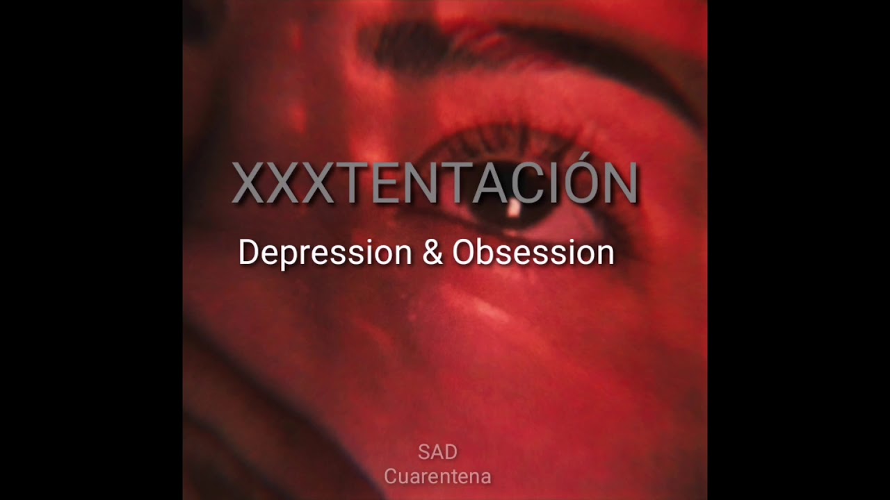 XXTENTACION // depresión & obsession // Sad cuarentena - YouTube