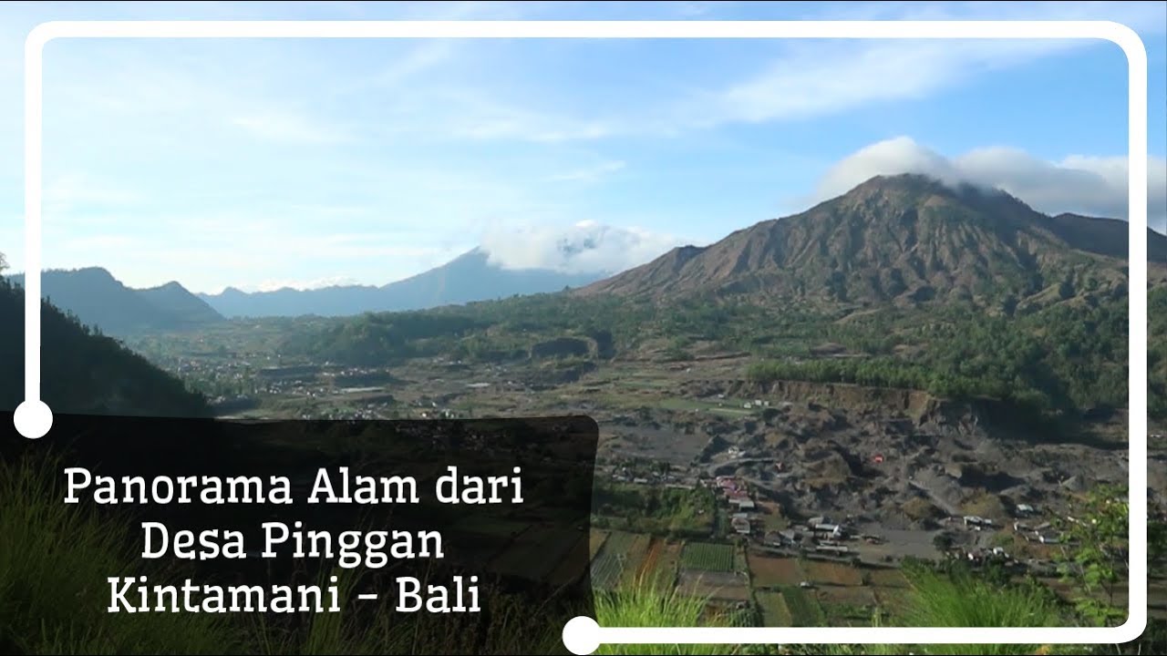 Panorama Alam dari Desa Pinggan, Kintamani - Bali - YouTube