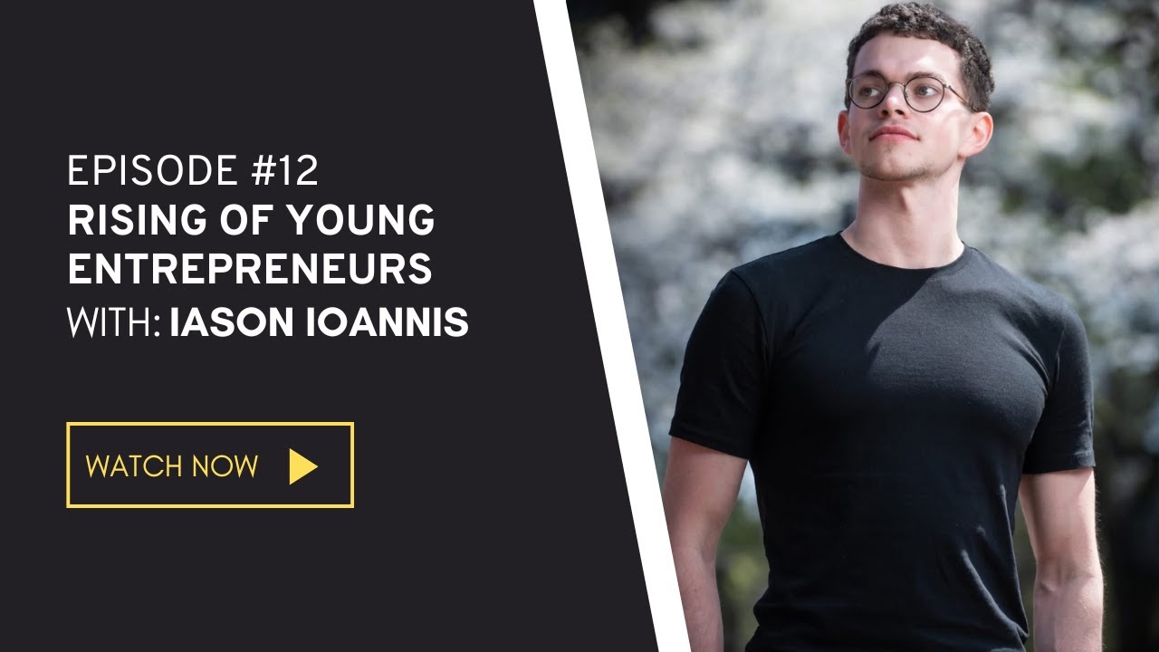 Episode #12 Rising of Young Entrepreneurs - With Iason Ioannis - YouTube