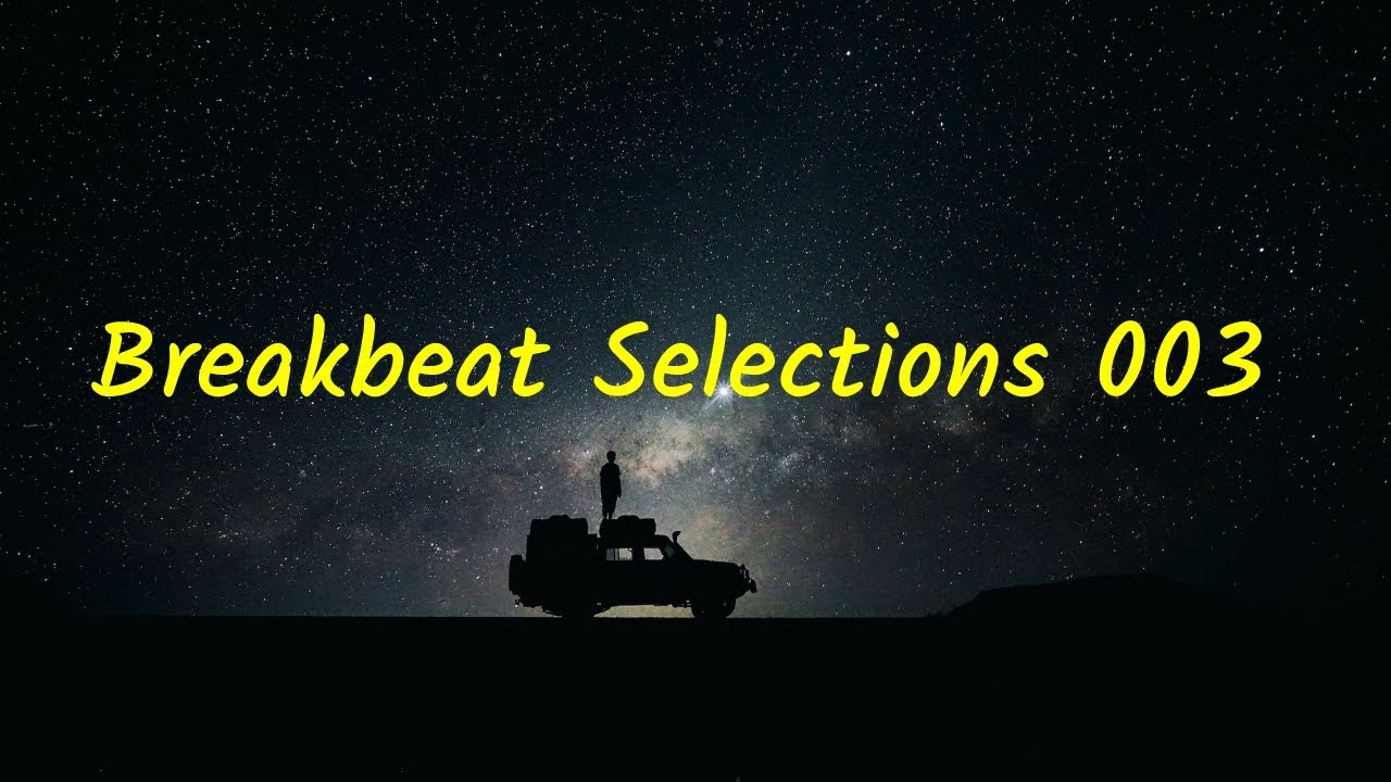 Breakbeat Selections 003 [Atmospheric & Melodic Breaks Mix] - YouTube