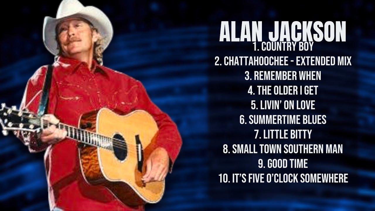 Alan Jackson-Hits that captivated audiences-Finest Tracks Mix ...