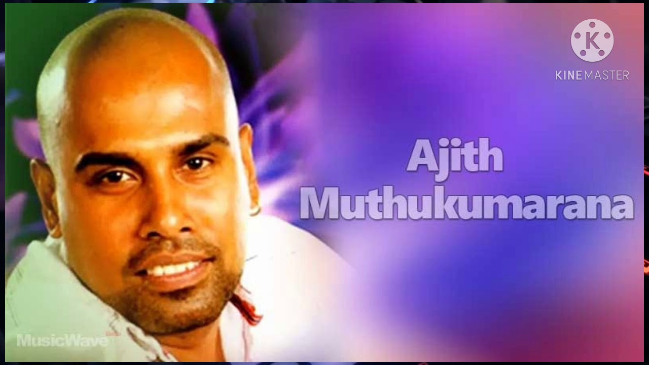 Ajith Muthukumarana songs || Ajith Muthukumarana Nonstop collection ...