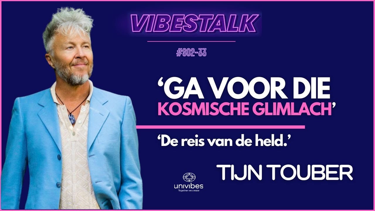 'Ga voor de KOSMISCHE GLIMLACH' | TIJN TOUBER | VIBESTALK | S02EP33 ...