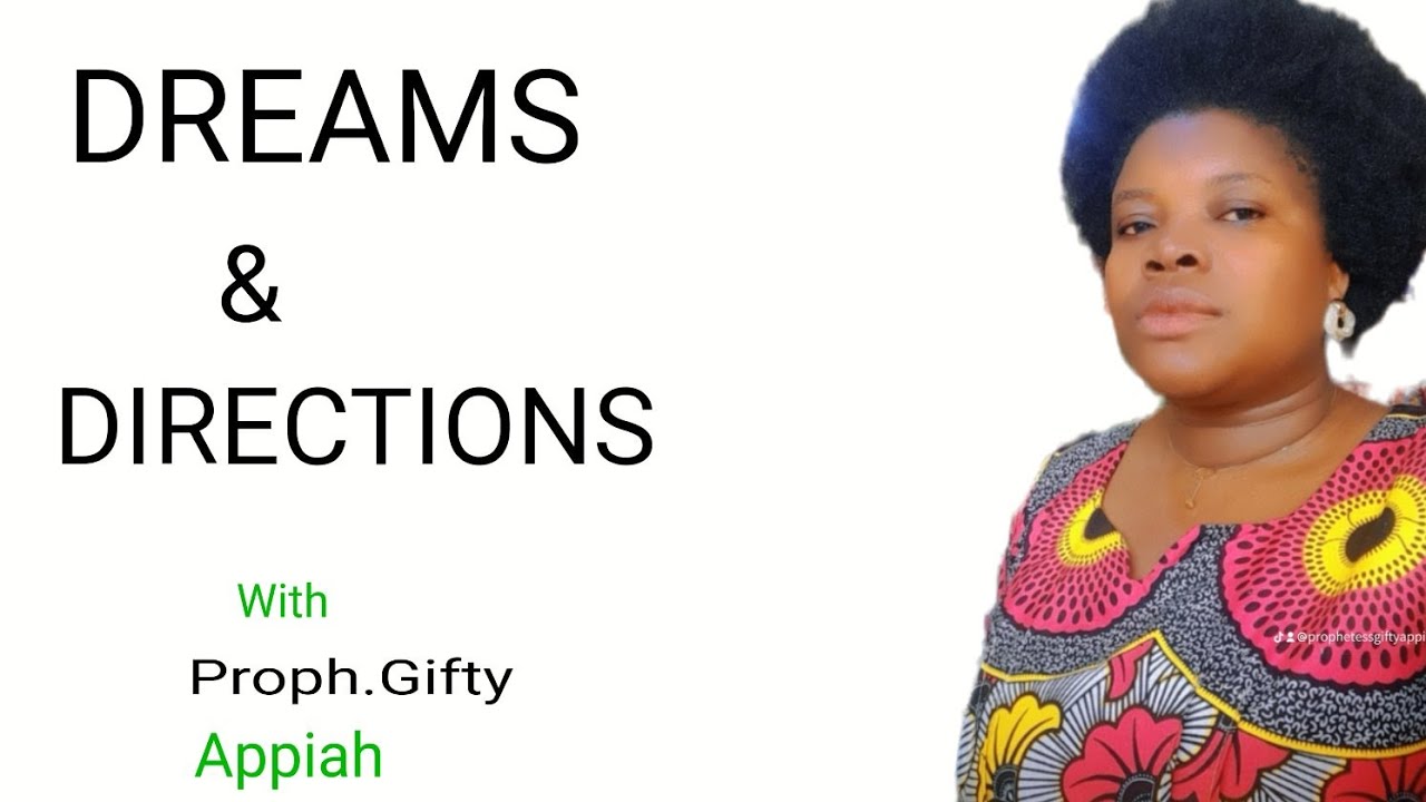 DREAMS AND DIRECTIONS WITH PROPHETESS GIFTY APPIAH - YouTube