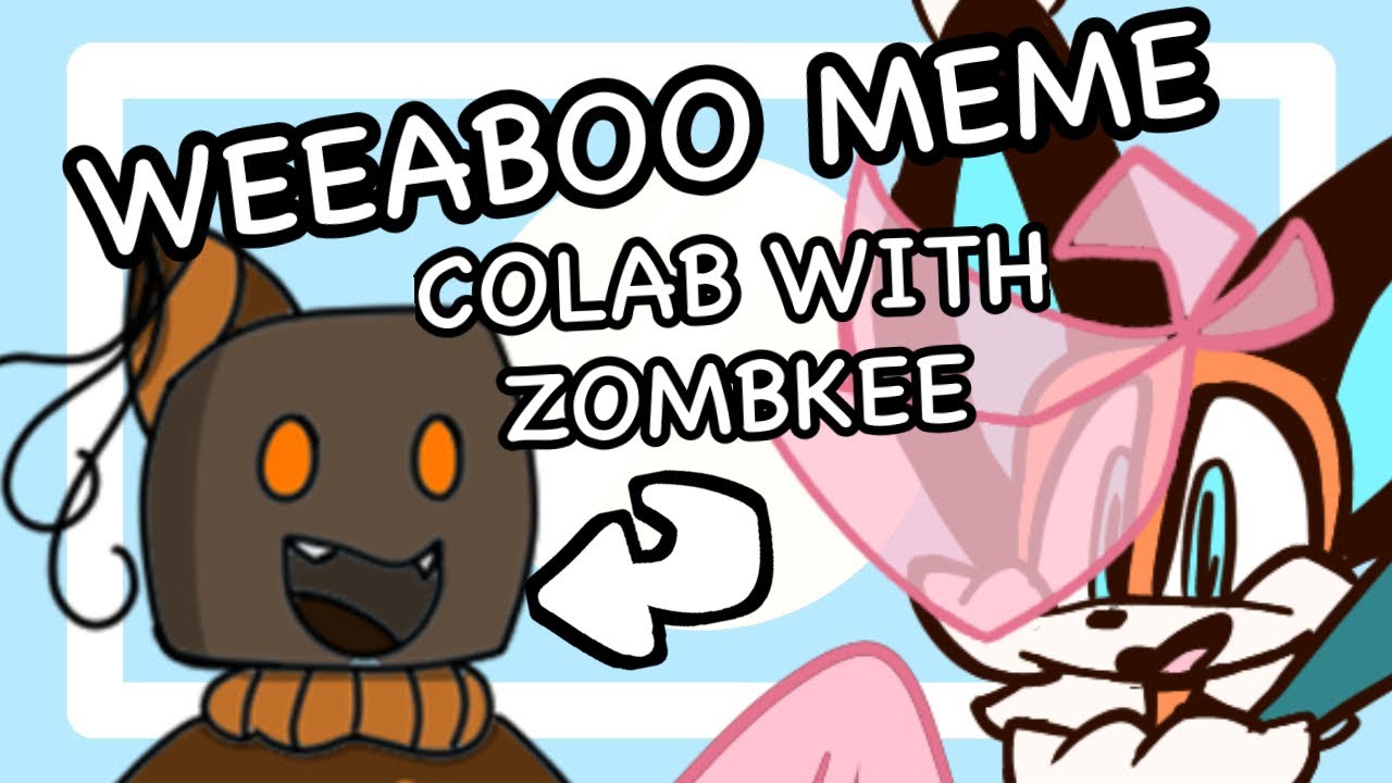 Weeaboo Animation Meme - COLAB WITH @Zombkee - YouTube