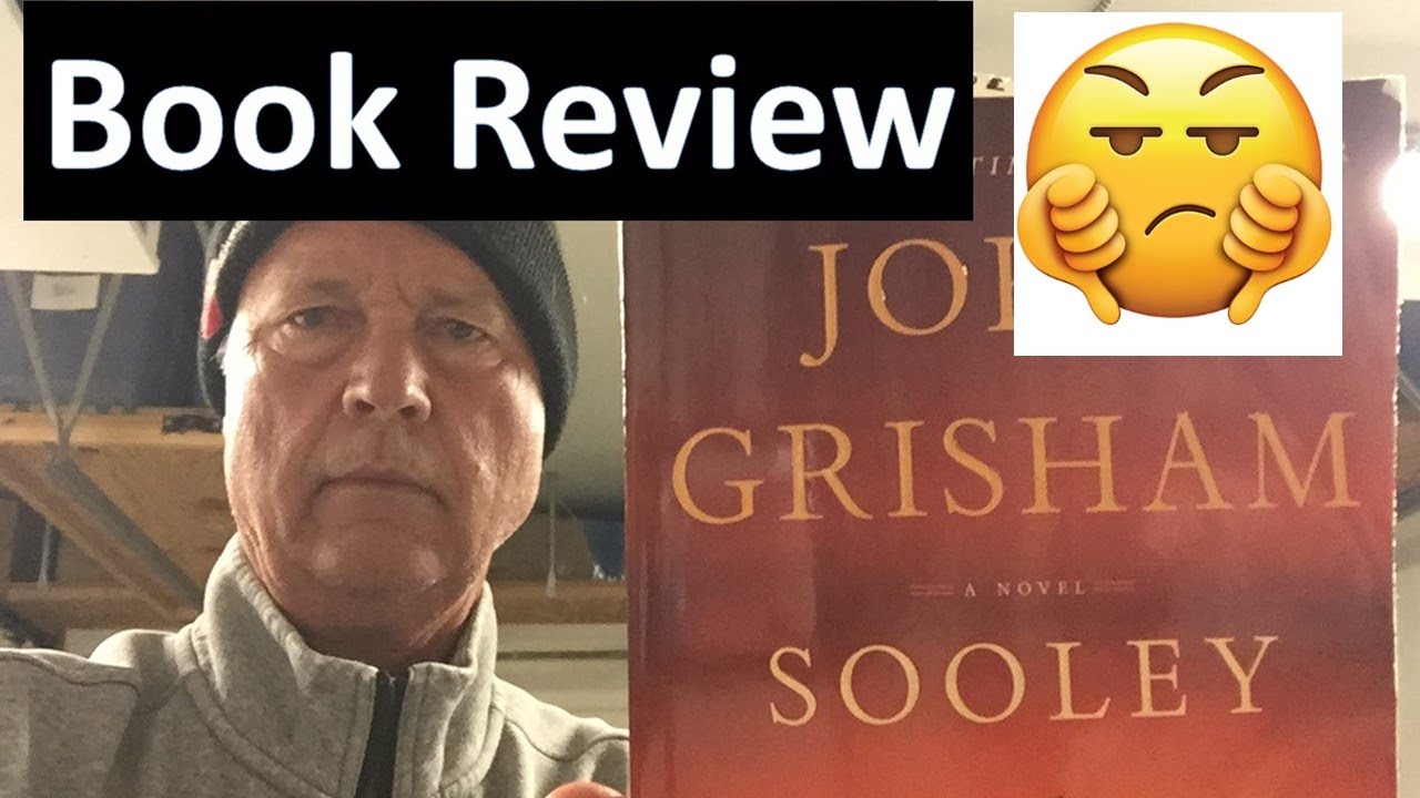 John Grisham SOOLEY Book Review Should be called "Stooley" - save your ...