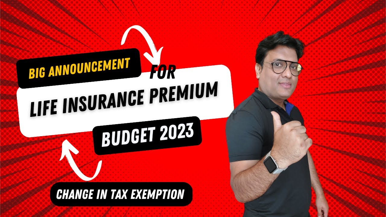 Big Change for Life Insurance Premium in Budget 2023 - YouTube