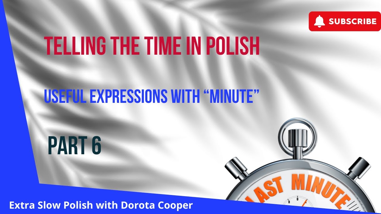 Telling the time in Polish: Useful Expressions with “Minute” Part 6 ...