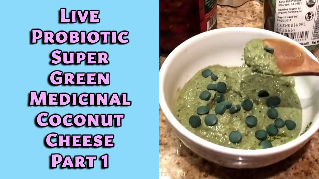 Live Probiotic Super Green Medicinal Coconut Cheese Part 1 | Dr. Robert ...