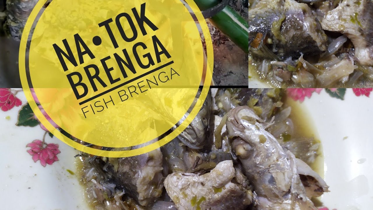 Na•tok Brenga | Fish Brenga | A•chik Traditional Dish - YouTube