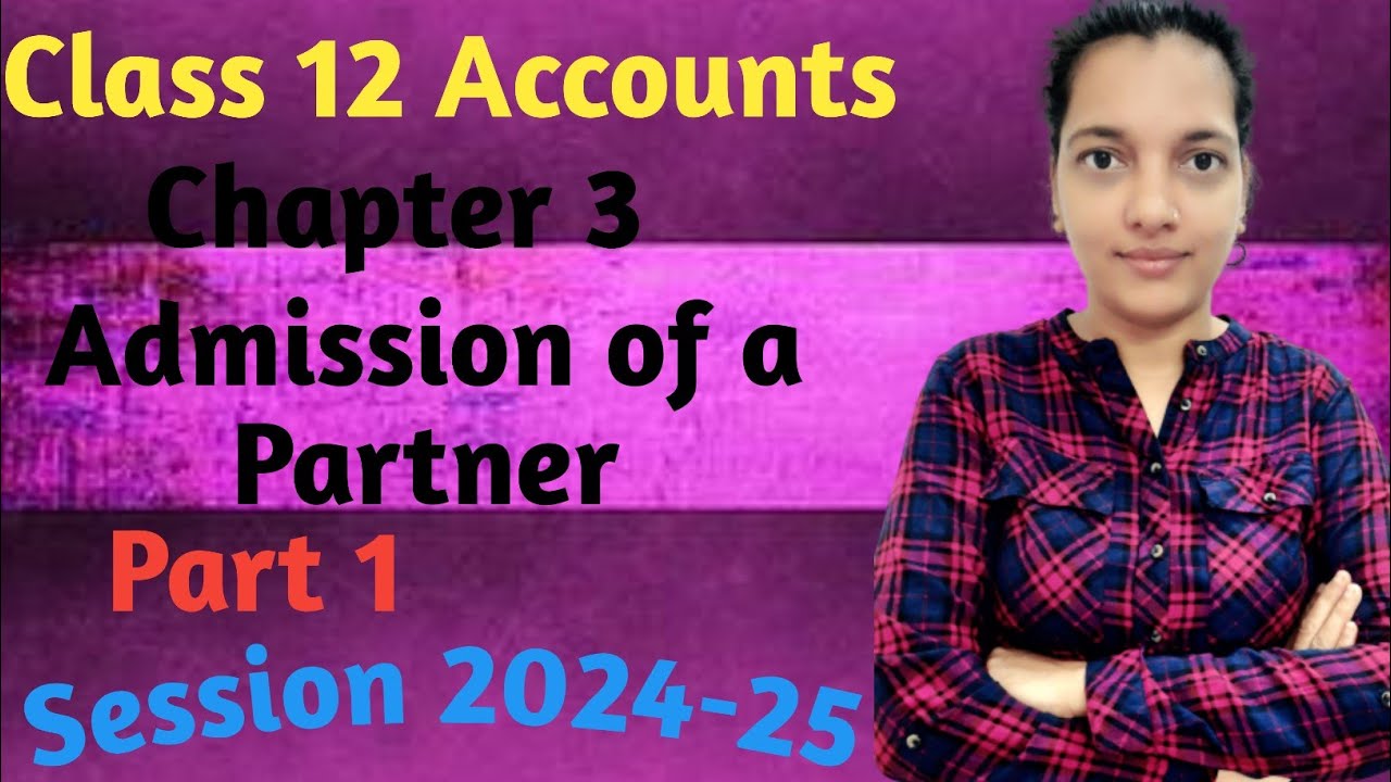 Class 12 Admission of Partner | Class 12 Accounts | Class 12 Accounts Admission of a Partner ...