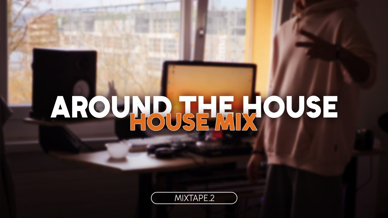 Around The House - Smooth House Vibes (Mixtape 2) - YouTube