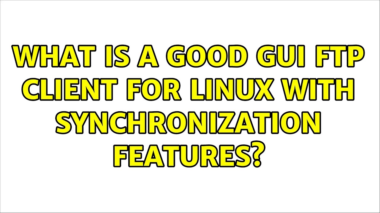 What is a good GUI FTP client for Linux with synchronization features ...