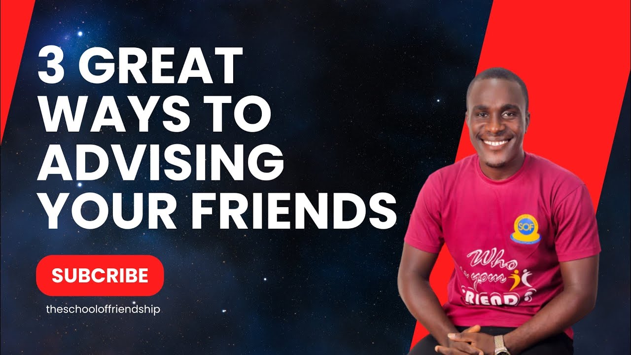 3 Great Ways To Advising Your Friends || FRIENDSHIP TODAY With John ...