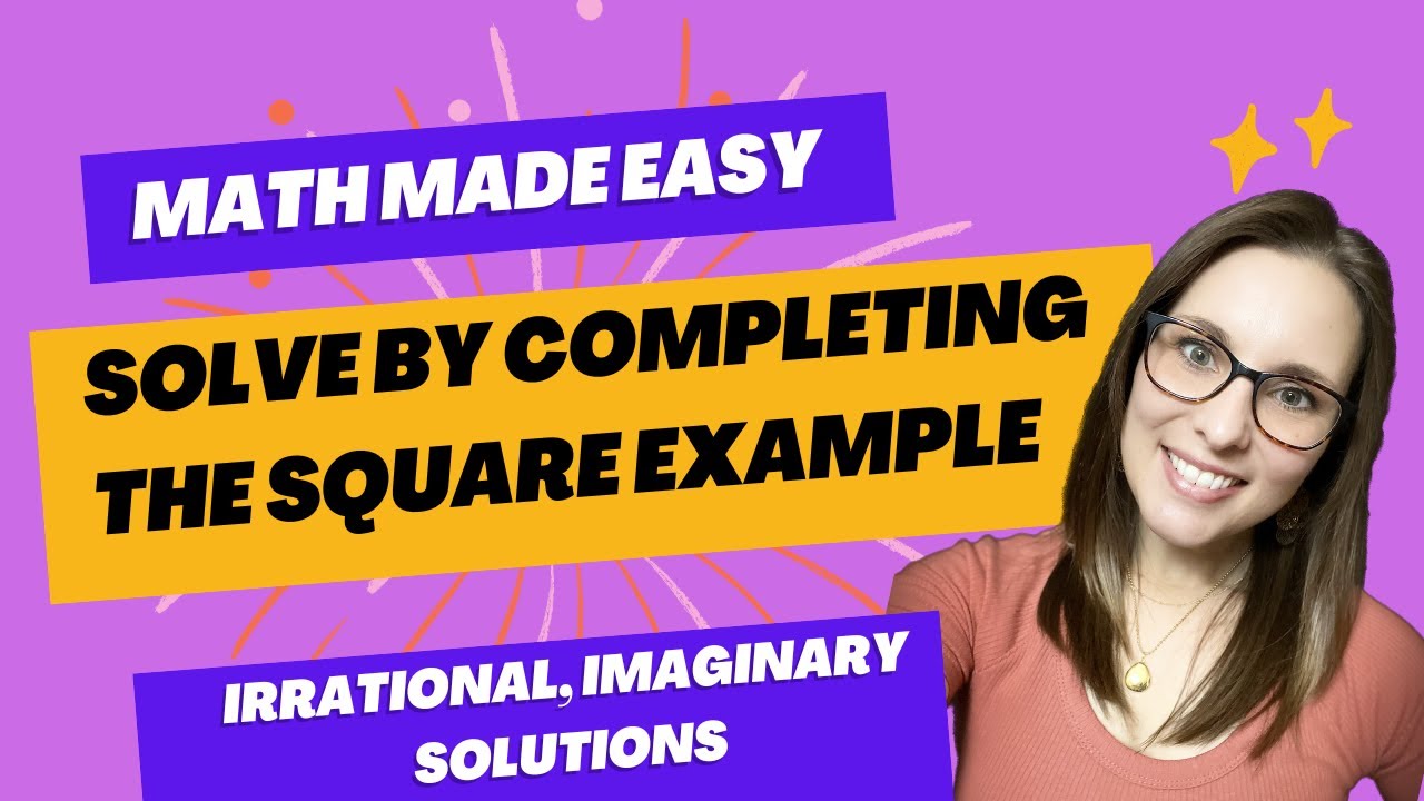 Complete the Square Example with Irrational, Imaginary Solutions - YouTube