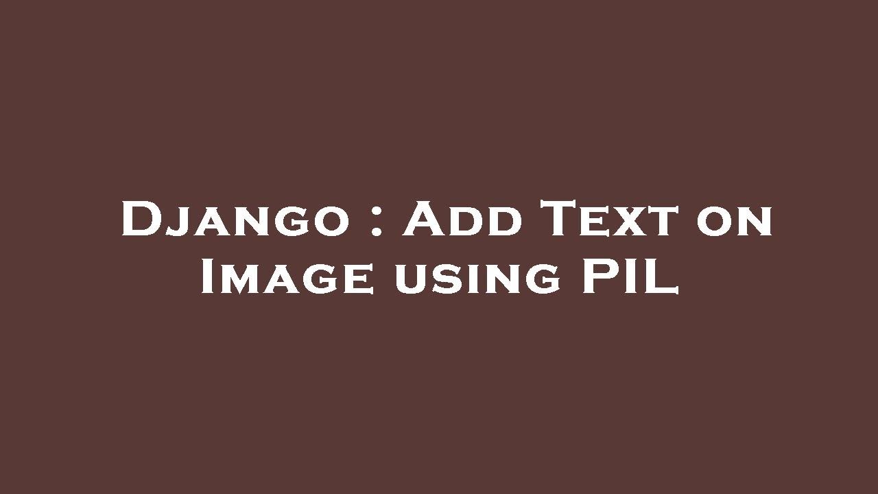 Django : Add Text on Image using PIL - YouTube