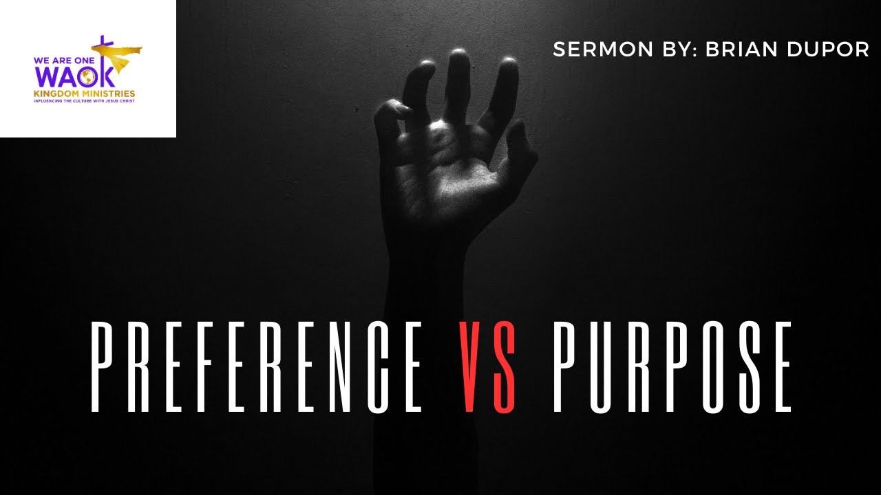 Preference VS Purpose | Sermon By: Brian Dupor - YouTube