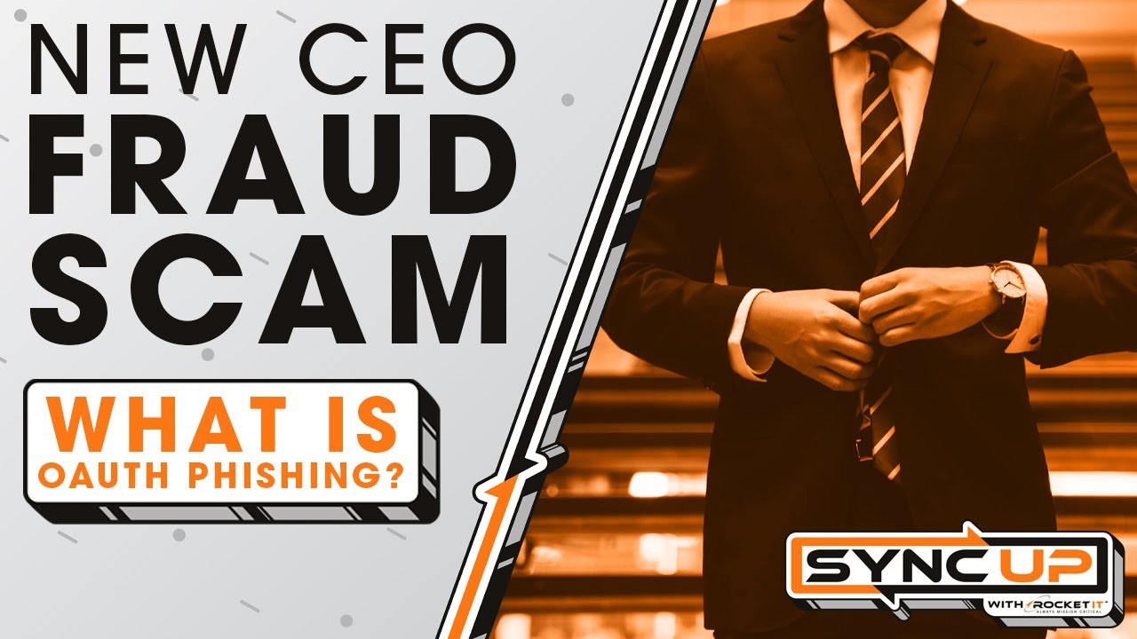 New CEO Fraud Scam | What Is OAuth Phishing? | Sync Up - YouTube