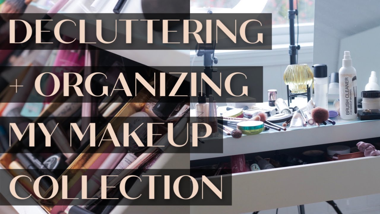 MAKEUP COLLECTION DECLUTTER AND ORGANIZATION | KEEPING ONLY THE GOOD ...