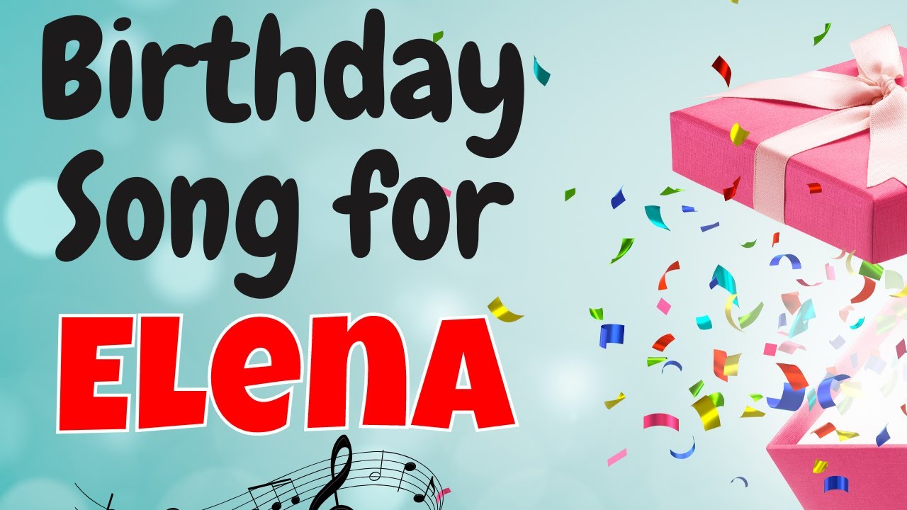 Happy Birthday Elena Song | Birthday Song for Elena | Happy Birthday ...