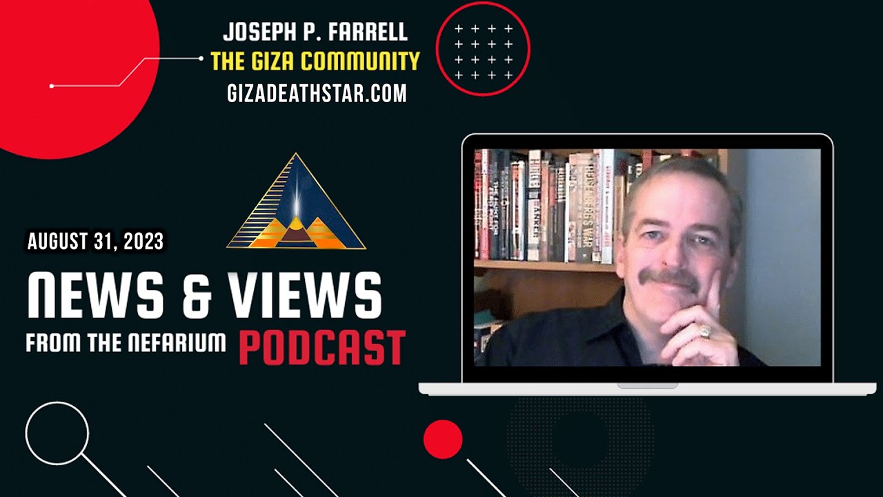 Joseph P. Farrell | News and Views from the Nefarium | Aug. 31, 2023 ...