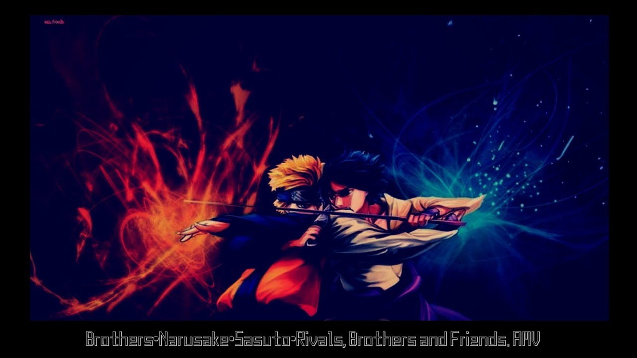 Brothers•Narusake•Sasuto•Rivals, Brothers and Friends•AMV - YouTube