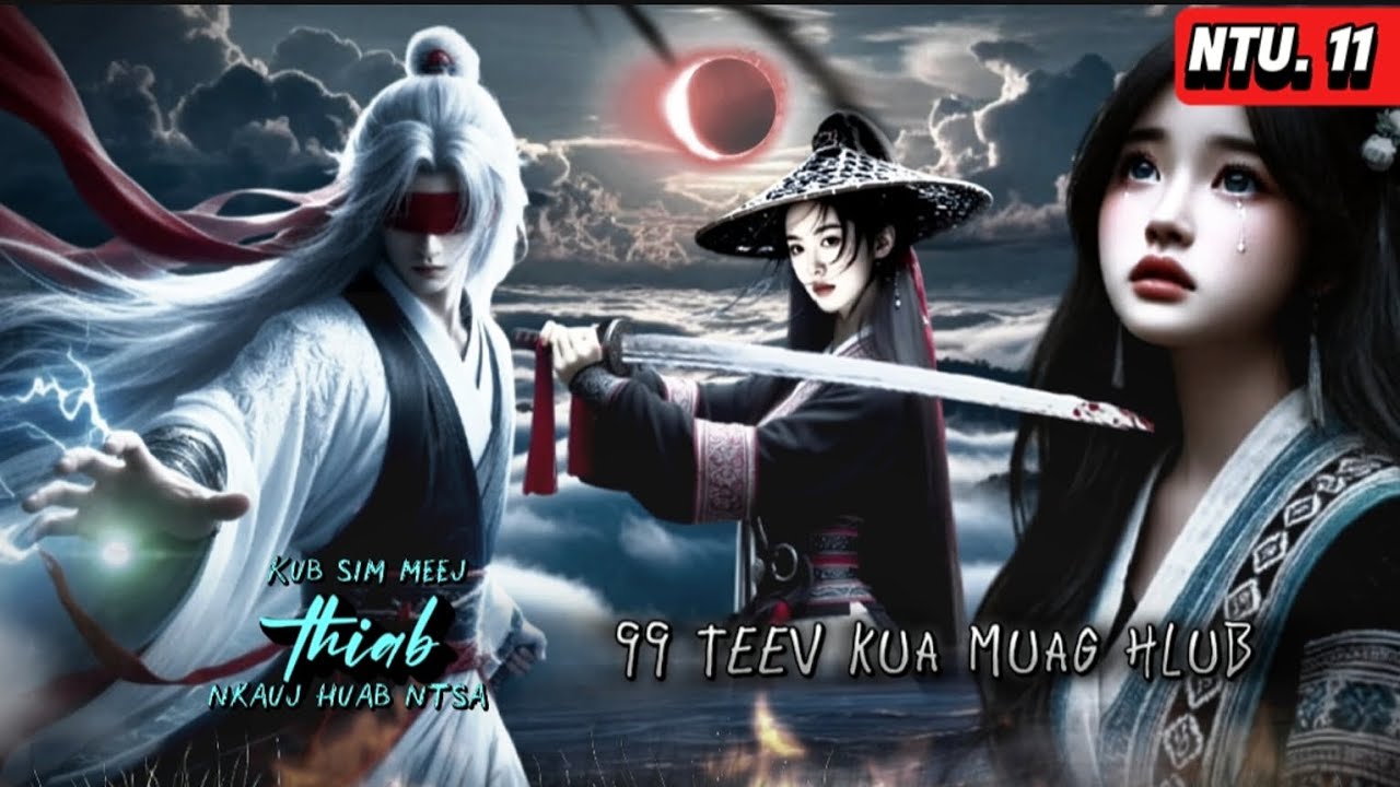 99 teev kua muag hlub ( Ntu. 11 )_dab neeg kev hlub 15/2/2025 - YouTube