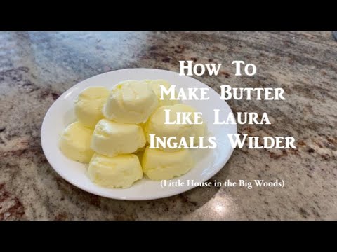 How to Make Butter Like Laura Ingalls Wilder in Little House in the Big ...