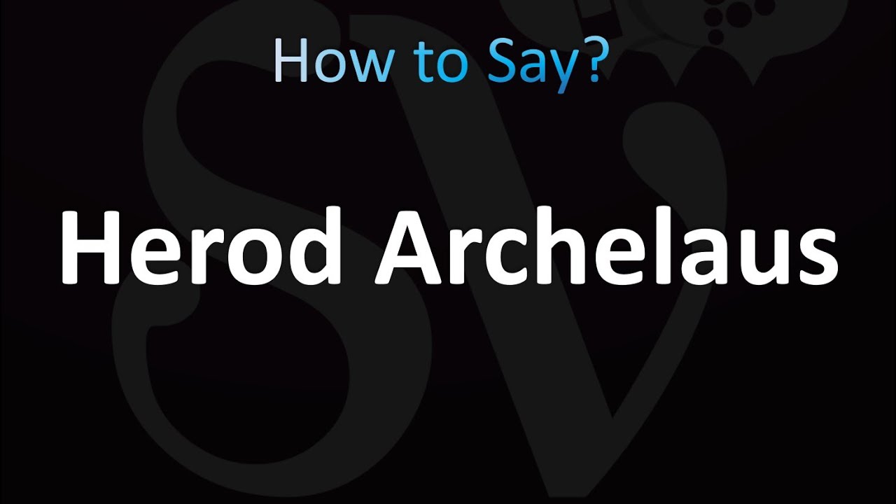 How to Pronounce Herod Archelaus - YouTube