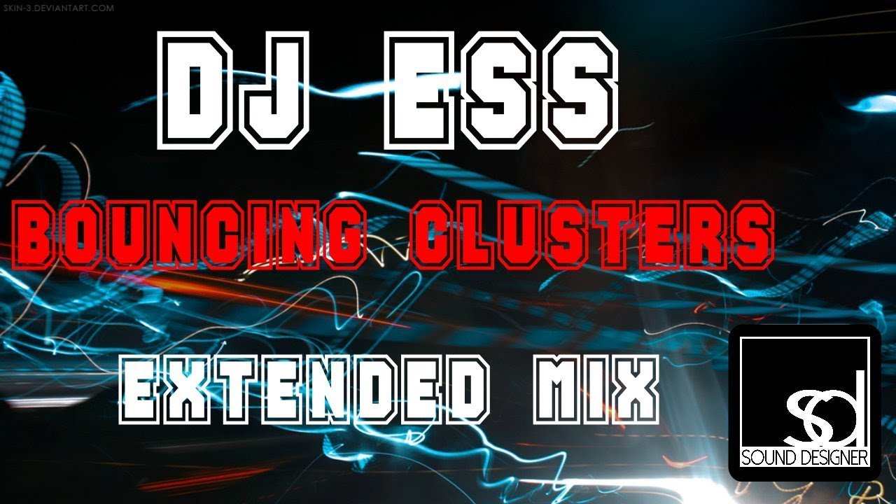 DJ E.s.s. - Bouncing Clusters (Extended Mix) - YouTube