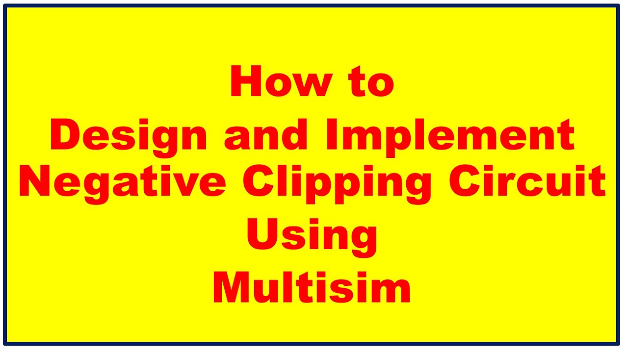 How to Design and Implement Negative Clipping Circuit Using Multisim ...