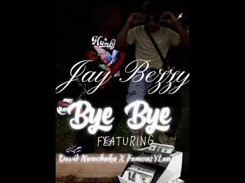 Jay Bezzy - Bye Bye (Feat. David Nwachuku X FamousYLan) - YouTube