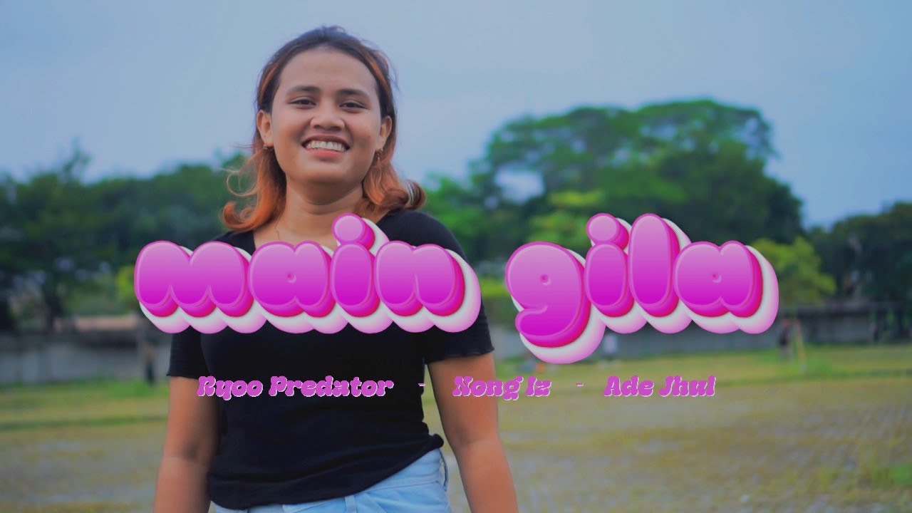 Ade Jhull- Main Gila ft Ryoo Predator x Nong Iz - YouTube