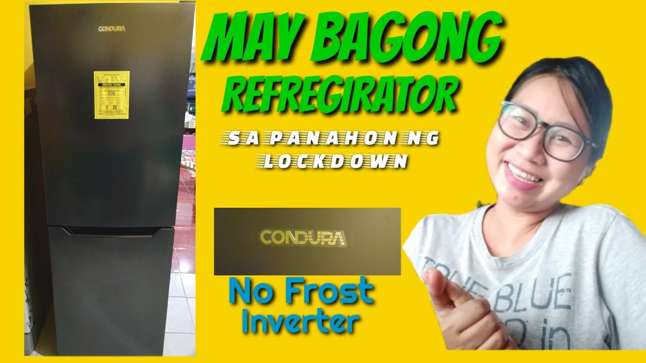 BAGONG REF AT REF TOUR NA DIN | CONDURA NO FROST INVERTER REFREGIRATOR ...