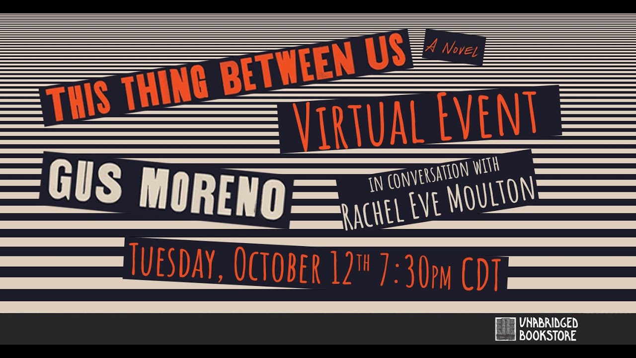 "This Thing Between Us" Virtual Book Launch with Gus Moreno & Rachel ...