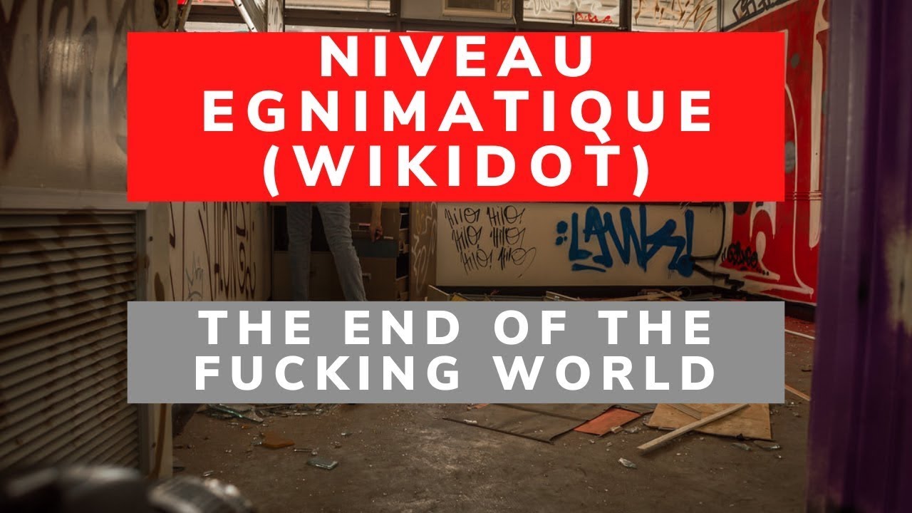The end ... world (censuré) | WikiDot - YouTube