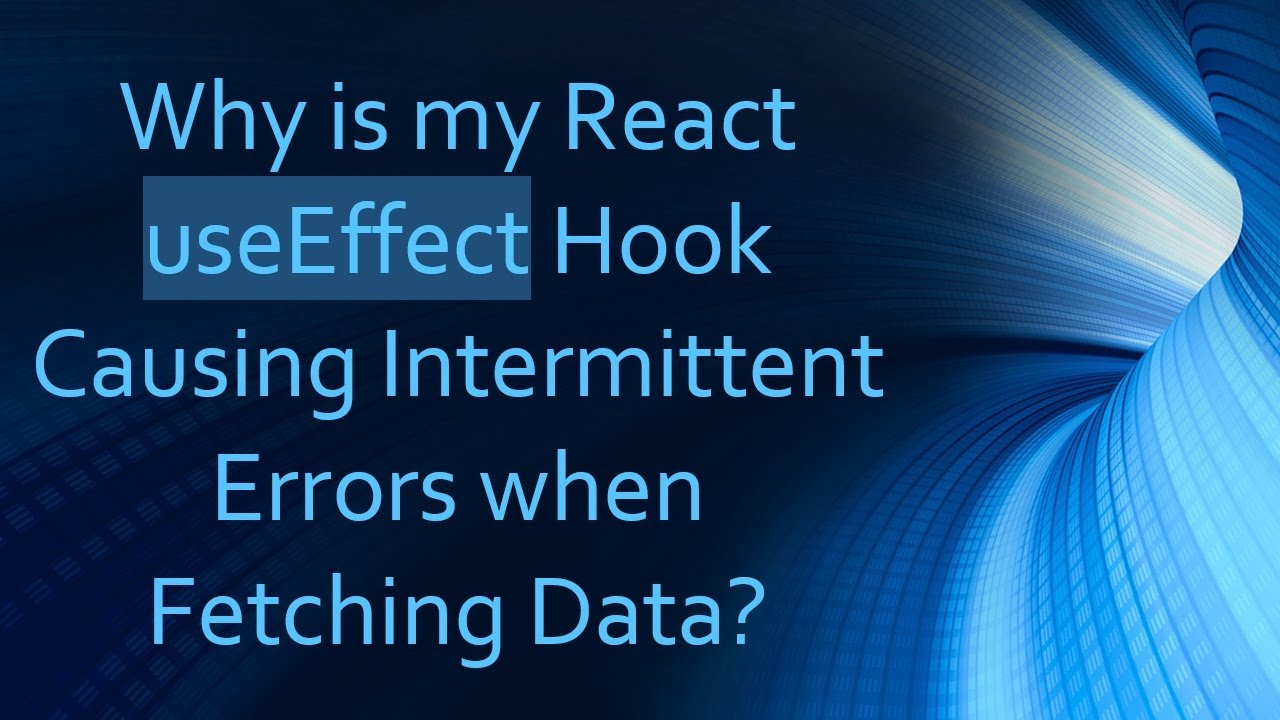 Why Is My React Useeffect Hook Causing Intermittent Errors When Fetching Data Youtube