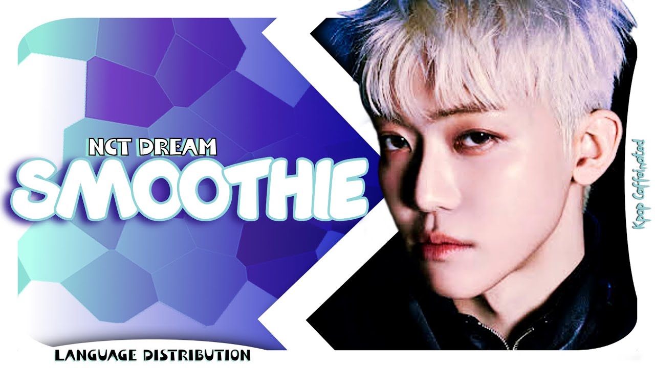 NCT DREAM - Smoothie | Language Distribution + Lyrics - YouTube
