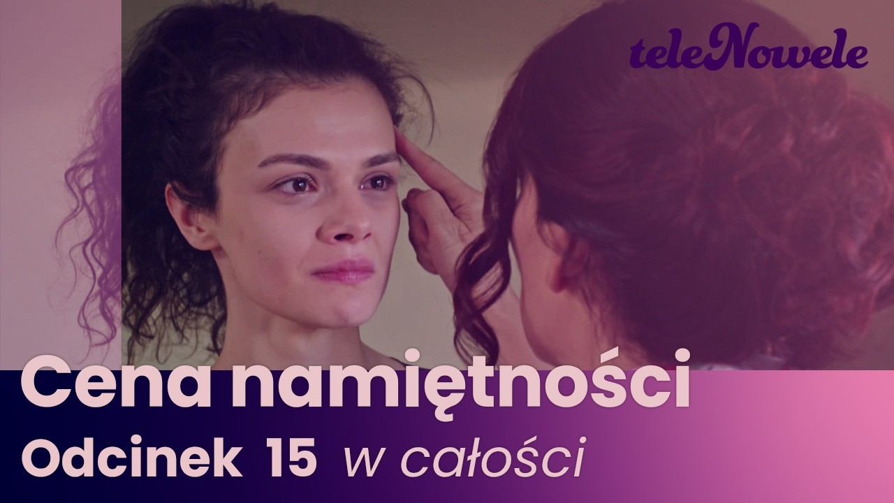 Cena Namiętności | Odcinek 15 | Cały odcinek po polsku - YouTube