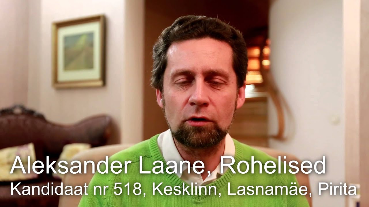 Aleksander Laane (Eestimaa Rohelised) kanepi teemal - YouTube