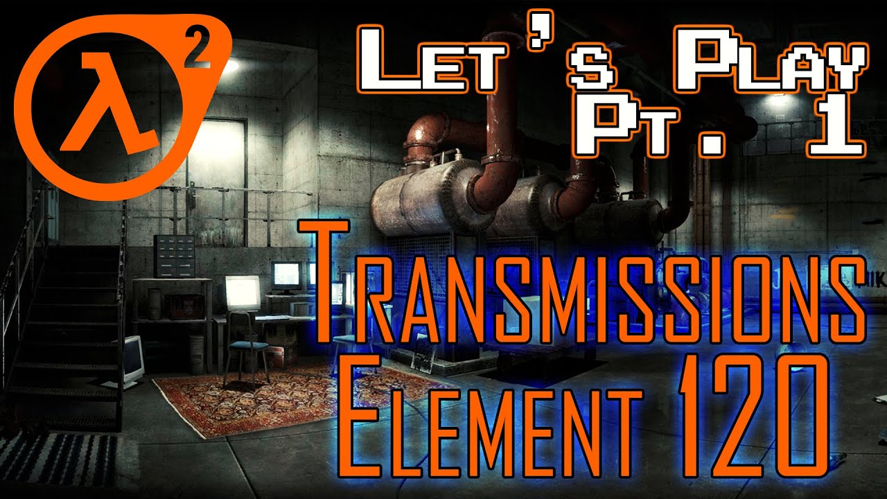 A NEW HALF LIFE 2 MOD! | Transmission Element 120 | Let's Play-Part 1 ...