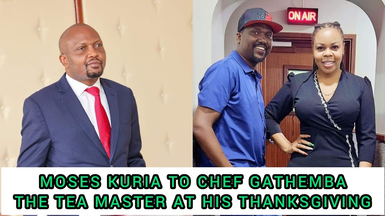 MOSES KURIA MAKES SURPRISE VISIT AT CHEF GATHEMBA AND MUTHONI WA ...