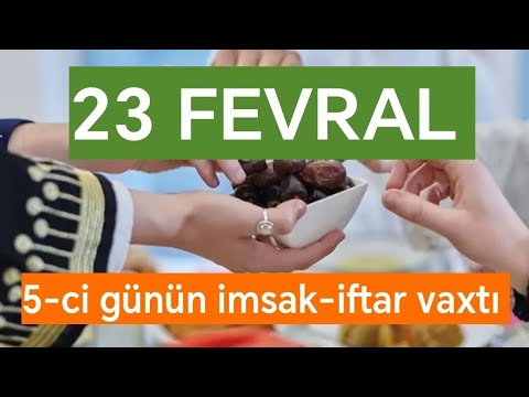 5-ci günün duası - 23 FEVRAL | İMSAK-İFTAR vaxtları - Ramazan 