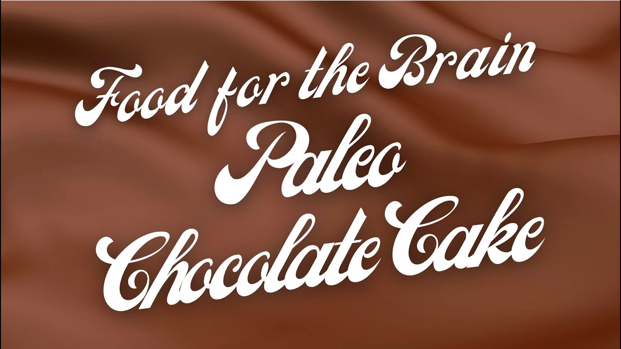 🧠 Food for the Brain: Paleo Chocolate Cake | Boost Cognitive Health ...